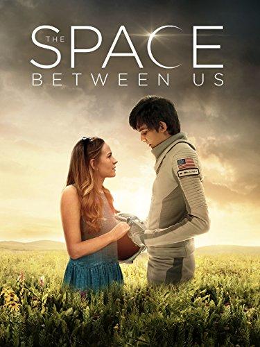 The Space Between Us: An Unconventional Movie | ThatSweetGift